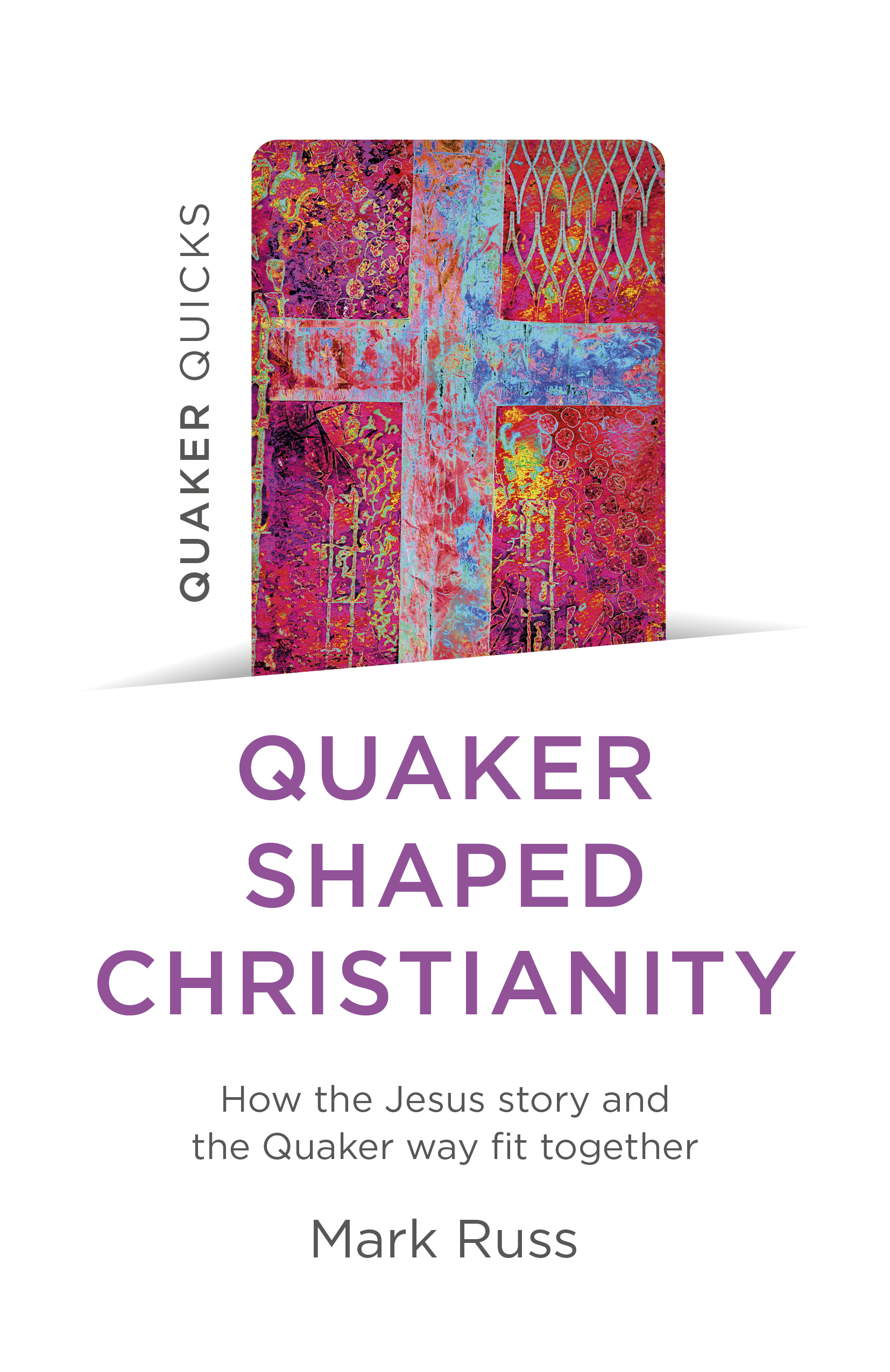My first book – ‘Quaker shaped Christianity: How the Jesus story and ...